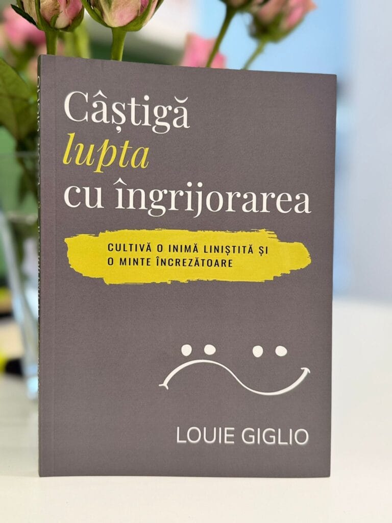 Castiga lupta cu ingrijorarea de Louie Giglio | LIRA.ro